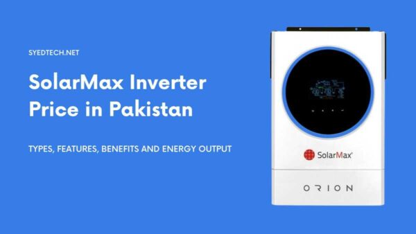 SolarMax Inverter Prices in Pakistan: Types, Features, Benefits and ...